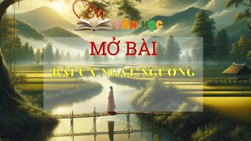 Top 10 mẫu mở bài Bài ca ngất ngưởng thu hút nhất