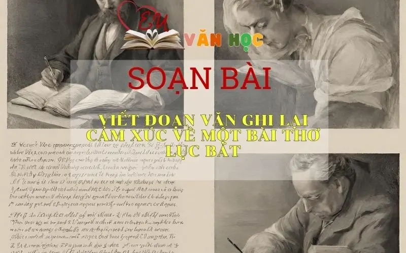 Soạn bài Viết Đoạn Văn Ghi Lại Cảm Xúc Về Một Bài Thơ Lục Bát - Sách ...