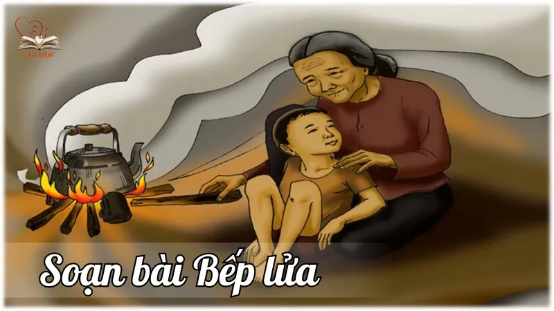 Soạn bài Bếp lửa - Ngữ văn 9 chân trời sáng tạo (Tập 1)